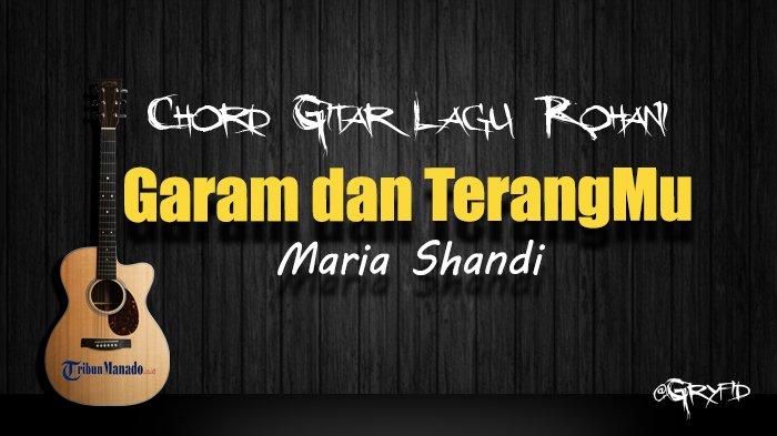Chord Gitar Lagu Rohani Garam dan TerangMu - Maria Shandi ...