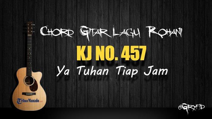 Chord Gitar dan Lirik Lagu Ya Tuhan Tiap Jam - KJ 457 - Tribunmanado.co.id