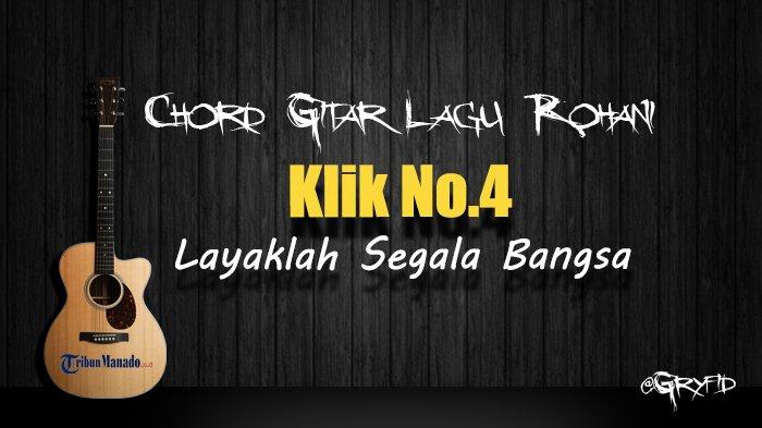 Chord Gitar Lagu Rohani Klik 4 - Layaklah Segala Bangsa - Tribunmanado ...