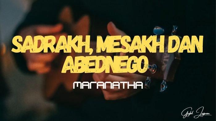 Chord Gitar Lagu Sadrakh, Mesakh dan Abednego - Maranatha ...