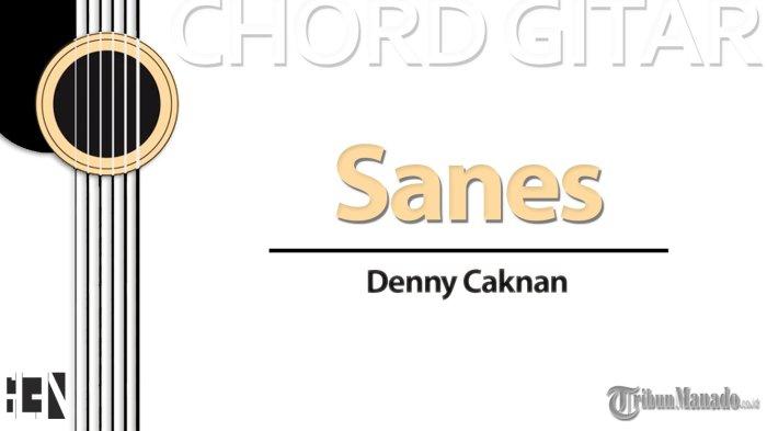 Chord Sanes - Denny Caknan - Kunci Gitar C - Tribunmanado.co.id