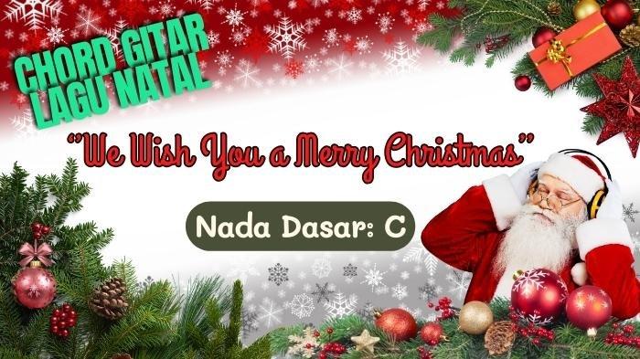 Chord Gitar Lagu We Wish You a Merry Christmas, Nada Dasar C ...