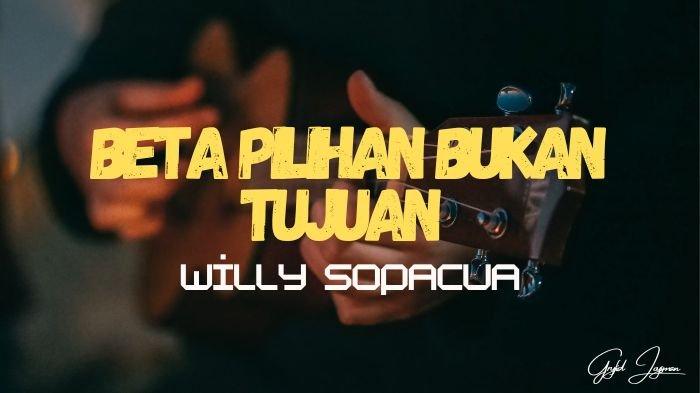 Lirik Lagu Beta Pilihan Bukan Tujuan - Willy Sopacua, Ancor Samua yang ...