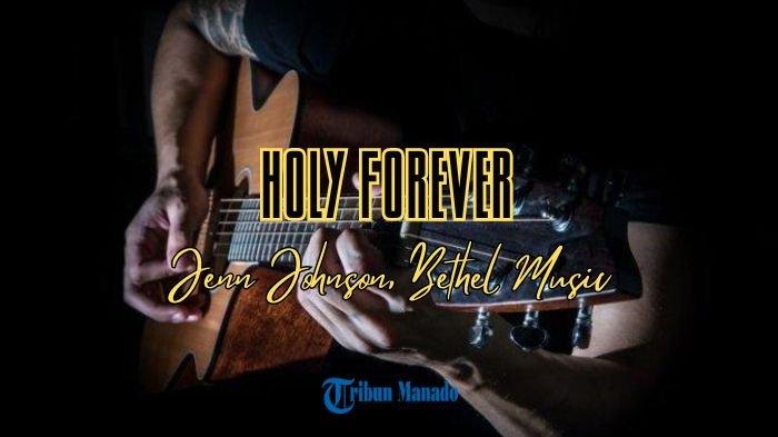 Chord Gitar dan Lirik Lagu Holy Forever - Jenn Johnson, Bethel Music ...