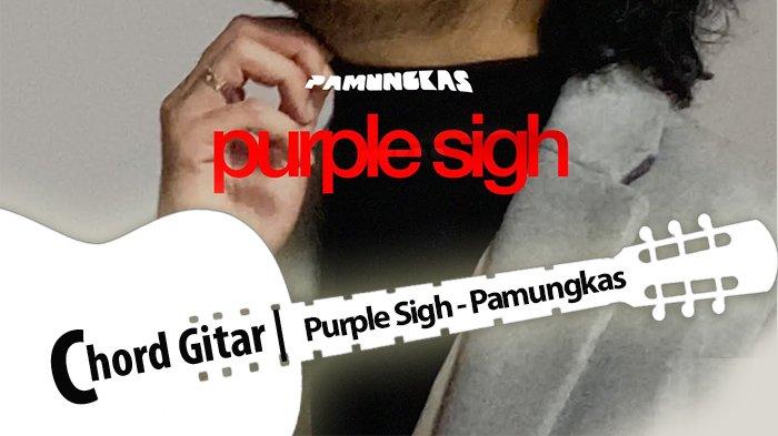 Chord Gitar Purple Sigh - Pamungkas, Kunci Lagu A - Tribunmanado.co.id