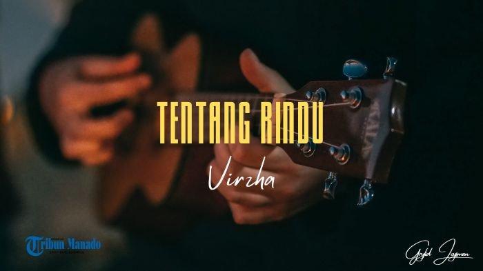 Chord Gitar dan Lirik Lagu Tentang Rindu - Virzha, Nada Dasar C - Tribunmanado.co.id