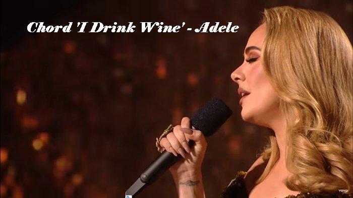 Chord I Drink Wine - Adele - Kunci Gitar G - Tribunmanado.co.id