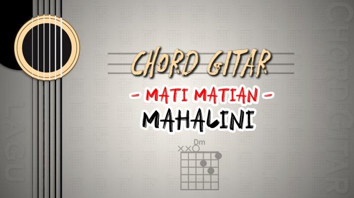 Chord Mati Matian - Lagu Mahalini - Kunci Gitar Dm - Tribunmanado.co.id