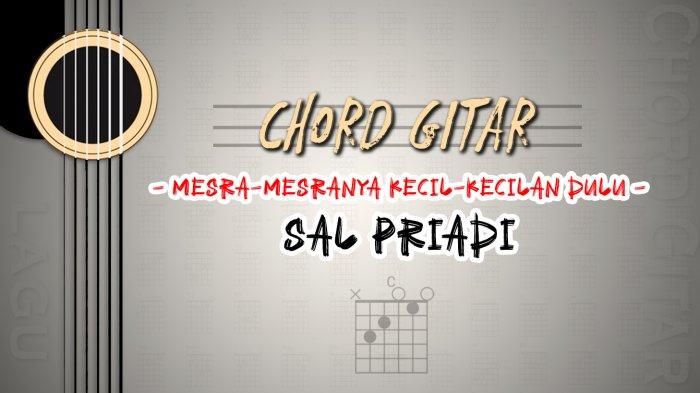 Chord Lagu Ba Sementara Kita Mesra-Mesraannya - Sal Priadi Viral TikTok ...