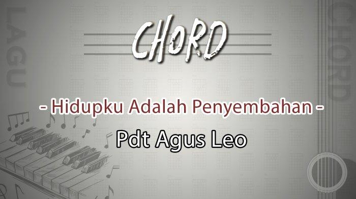 Chord Lagu Hidupku Adalah Penyembahan - Pdt Agus Leo, Kunci G ...