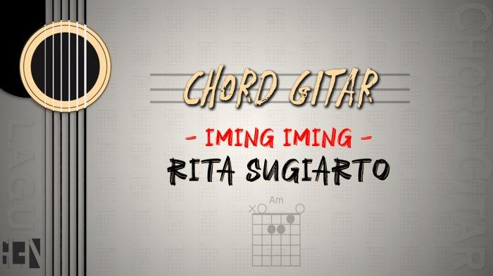Chord Lagu Iming Iming - Rita Sugiarto - Kunci Gitar Am - Tribunmanado ...