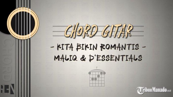 Chord Kita Bikin Romantis - Maliq & D'Essentials - Lirik Jalan Sambil ...