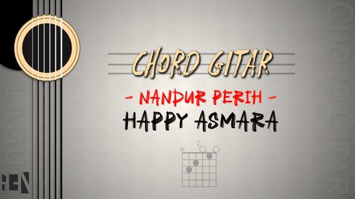 Chord Lagu Nandur Perih - Happy Asmara - Kunci Gitar C - Tribunmanado.co.id