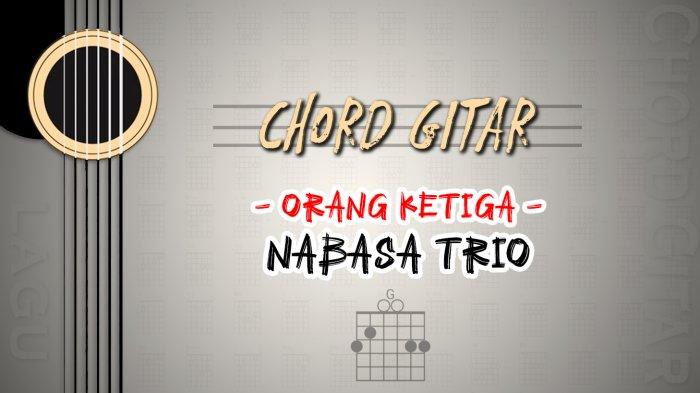 Chord Lagu Orang Ketiga - Nabasa Trio - Lirik Huboto Do Salah Dang ...
