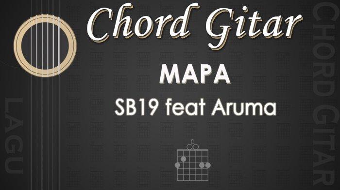 Chord Lagu MAPA - SB19, Aruma - Kunci Gitar G - Tribunmanado.co.id