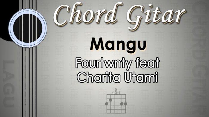 Chord Lagu Mangu - Fourtwnty feat Charita Utami - Kunci Gitar G ...