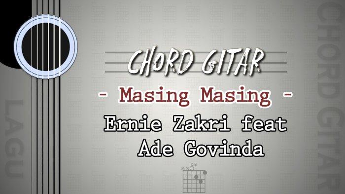Chord Masing Masing - Ernie Zakri feat Ade Govinda - Kunci Gitar Dm ...