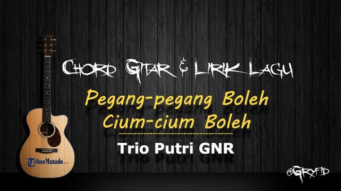 Chord Pegang-pegang Boleh Cium-cium Boleh, Viral Tiktok - Tribunmanado.co.id