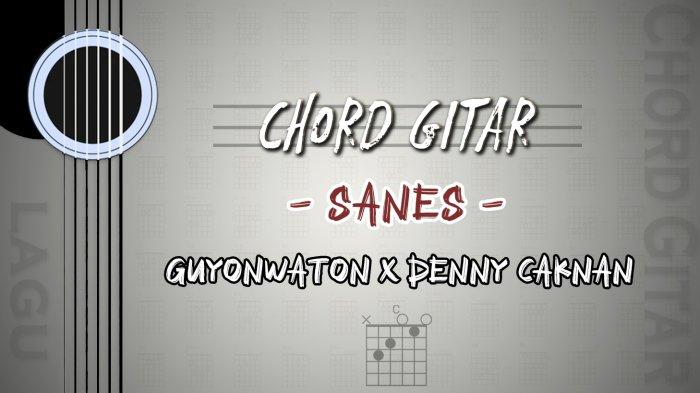Chord Sanes - Guyonwaton X Denny Caknan - Kunci Gitar C - Tribunmanado ...