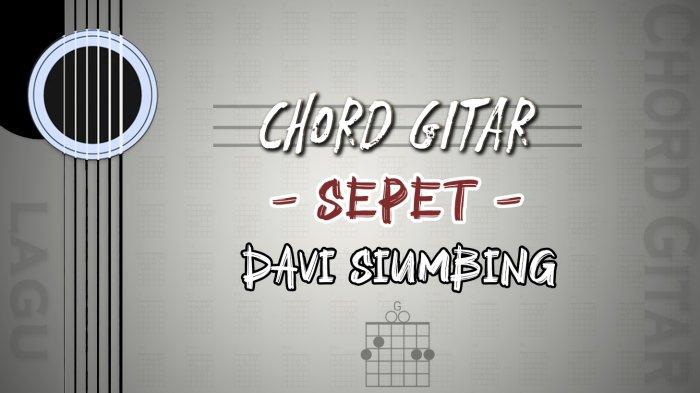 Chord Sepet - Davi Siumbing - Kunci Gitar G - Tribunmanado.co.id