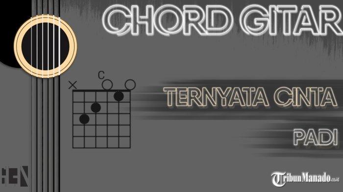 Chord Ternyata Cinta - Padi - Kunci Gitar C - Tribunmanado.co.id