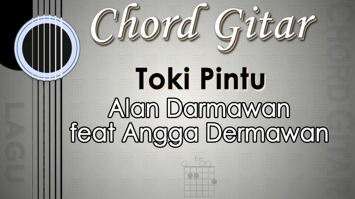 Chord Lagu Toki Pintu - Alan Darmawan feat Angga Dermawan - Kunci Gitar ...