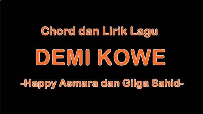 Chord dan Lirik Lagu Demi Kowe - Happy Asmara dan Gilga Sahid - Tribunmanado.co.id