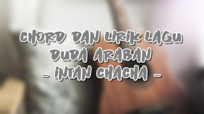 Chord dan Lirik Lagu Duda Araban - Intan Chacha - Tribunmanado.co.id