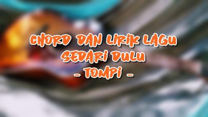 Chord dan Lirik Lagu Sedari Dulu - Tompi - Tribunmanado.co.id