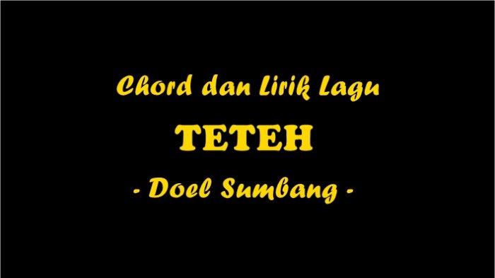 Chord dan Lirik Lagu Teteh - Doel Sumbang - Tribunmanado.co.id