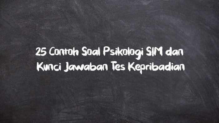 25 Contoh Soal Tes Psikologi SIM dan Kunci Jawaban Tes Kepribadian ...