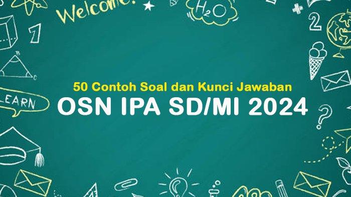 Contoh Soal dan Kunci Jawaban OSN IPA SD/MI 2024, Pilihan Ganda - Tribunmanado.co.id