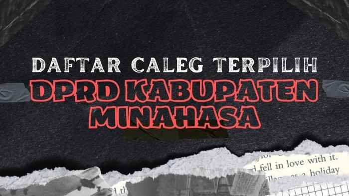 Daftar 35 Anggota DPRD Kabupaten Minahasa Terpilih Hasil Pleno KPU, PDIP Raih 19 Kursi, Gerindra ...