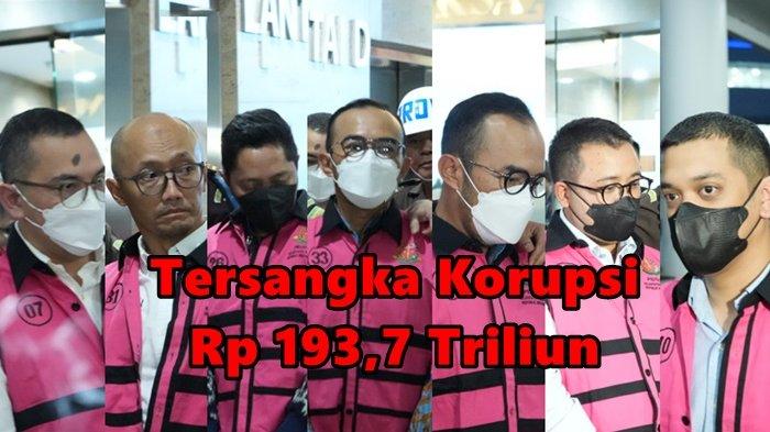 Daftar 7 Tersangka Kasus Dugaan Mega Korupsi yang Rugikan Negara Rp 193,7 Triliun - Tribunmanado ...