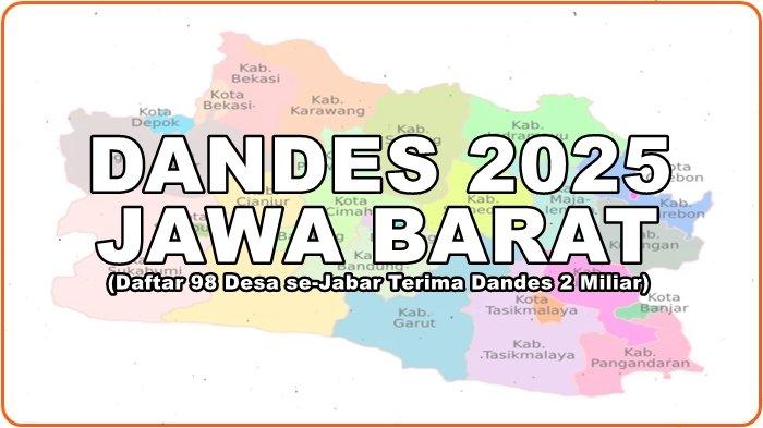 Daftar 98 Desa di Jawa Barat yang Akan Terima Dana Desa 2025 Lebih dari Rp 2 Miliar - Halaman 4 ...