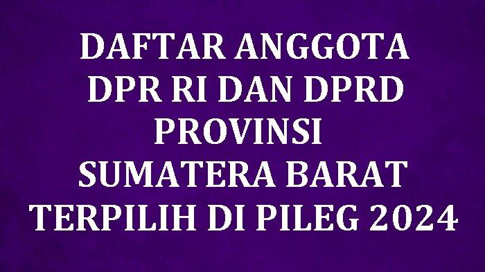 Daftar Anggota DPR RI dan DPRD Provinsi Sumatera Barat Terpilih di ...