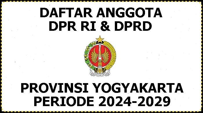 Daftar Anggota DPR RI dan DPRD Provinsi Yogyakarta Periode 2024-2029 Terpilih di Pileg ...