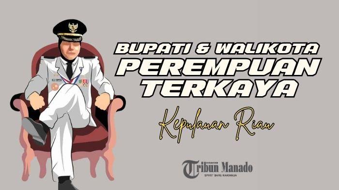 Daftar Bupati dan Wali Kota Perempuan Terkaya di Kepulauan Riau Hasil ...