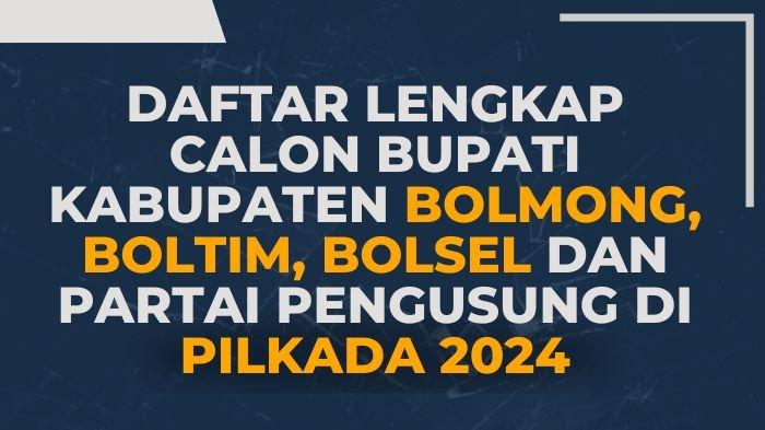 Daftar Lengkap Calon Bupati Kabupaten Bolmong, Boltim, Bolsel dan ...