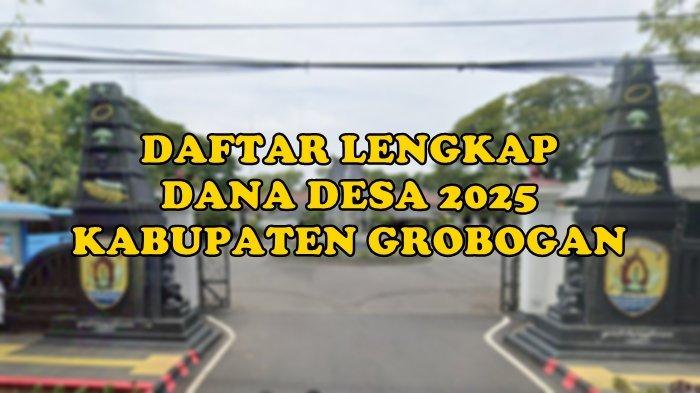 Daftar Lengkap Dana Desa 2025 di Kabupaten Grobogan Jawa Tengah - Tribunmanado.co.id