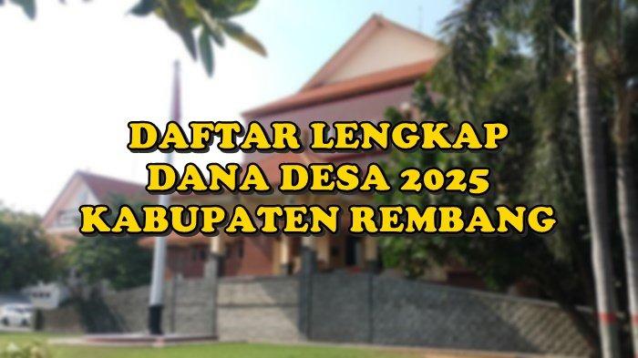 Daftar Lengkap Dana Desa 2025 di Kabupaten Rembang Jawa Tengah - Tribunmanado.co.id