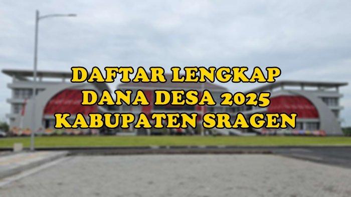 Daftar Lengkap Dana Desa 2025 di Kabupaten Sragen Jawa Tengah - Tribunmanado.co.id