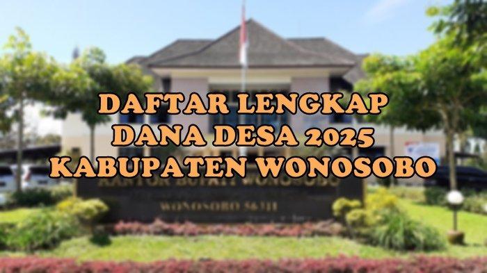 Daftar Lengkap Dana Desa 2025 di Kabupaten Wonosobo Jawa Tengah - Tribunmanado.co.id