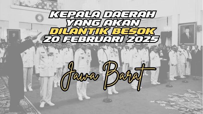Daftar Lengkap Kepala Daerah di Jawa Barat yang Dipastikan Dilantik ...