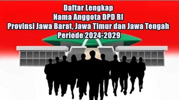 Daftar Lengkap Nama Anggota DPD RI Provinsi Jawa Barat, Jawa Timur dan ...