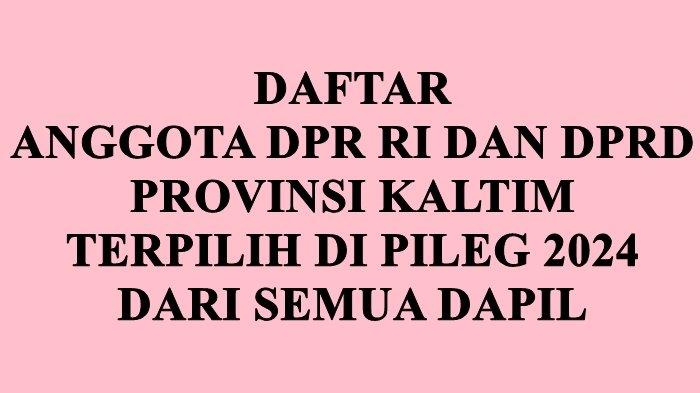 Daftar Lengkap Nama Anggota DPR RI dan DPRD Provinsi Kaltim Terpilih di Pileg 2024 ...