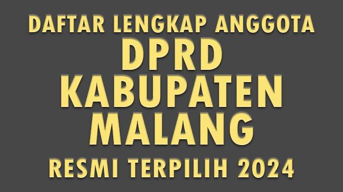 Daftar Lengkap Nama Anggota DPRD Kabupaten Malang yang Resmi Terpilih 2024 - Tribunmanado.co.id