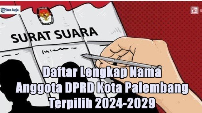 Daftar Lengkap Nama Anggota DPRD Kota Palembang Terpilih 2024-2029 - Tribunmanado.co.id