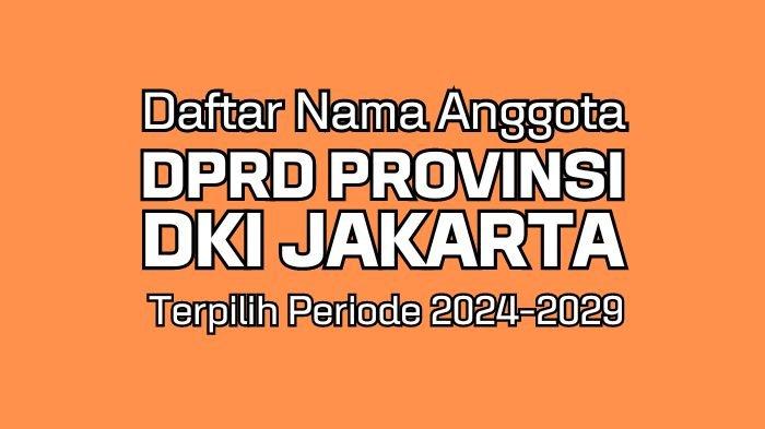 Daftar Lengkap Nama Anggota DPRD Provinsi DKI Jakarta Terpilih Dapil 1 hingga 10 - Tribunmanado ...