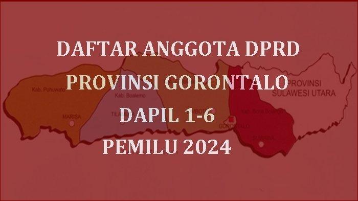 Daftar Lengkap Nama Anggota DPRD Provinsi Gorontalo Terpilih di Pemilu 2024 dari Dapil 1 hingga ...